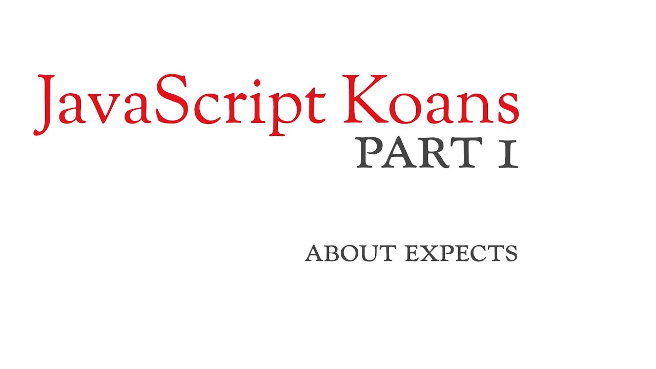 1 About Expects Javascript Koans Youtube
