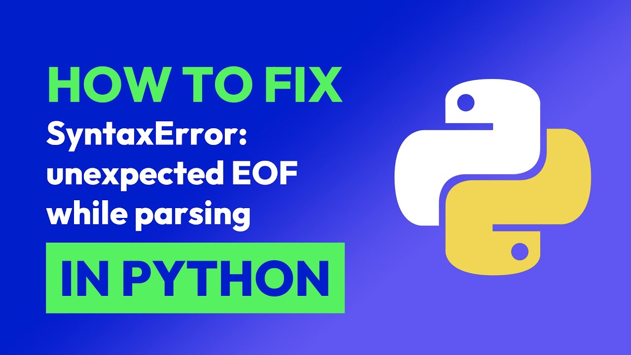 How To Fix Syntaxerror Unexpected Eof While Parsing In Python Youtube