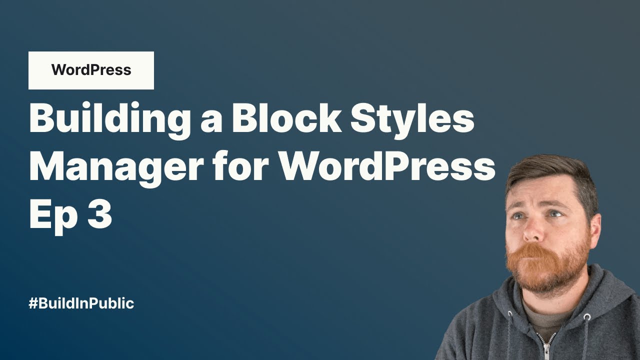 Building A Block Styles Manager Episode 3 Youtube