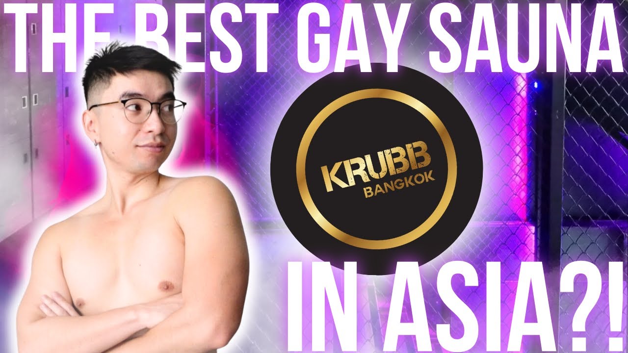 The Best Gay Sauna In Asia Krubb Bangkok Thailand Gay Sauna First