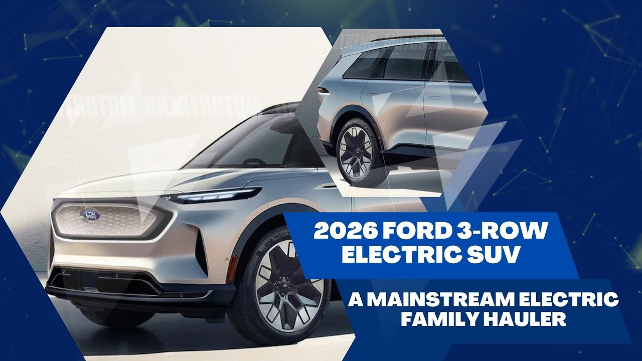 2026 Ford 3 Row Electric Suv A Mainstream Electric Family Hauler