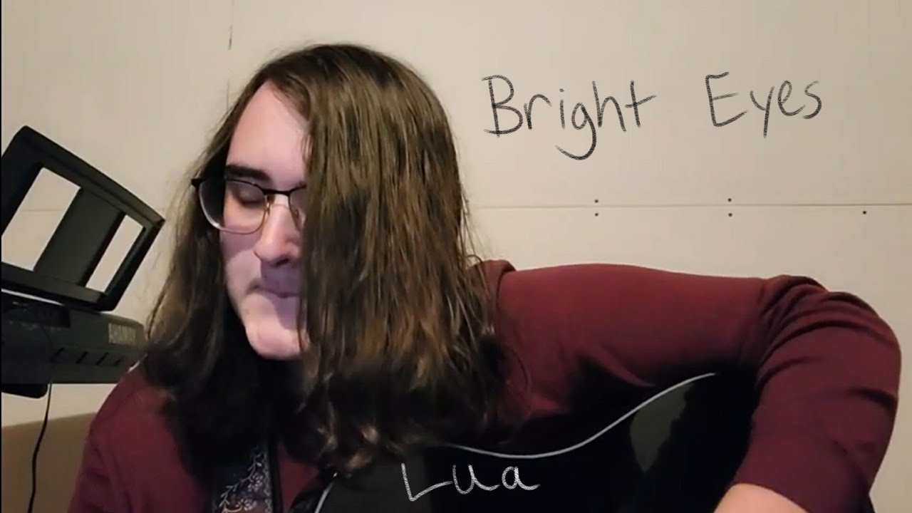 Lua Bright Eyes Acoustic Cover Youtube