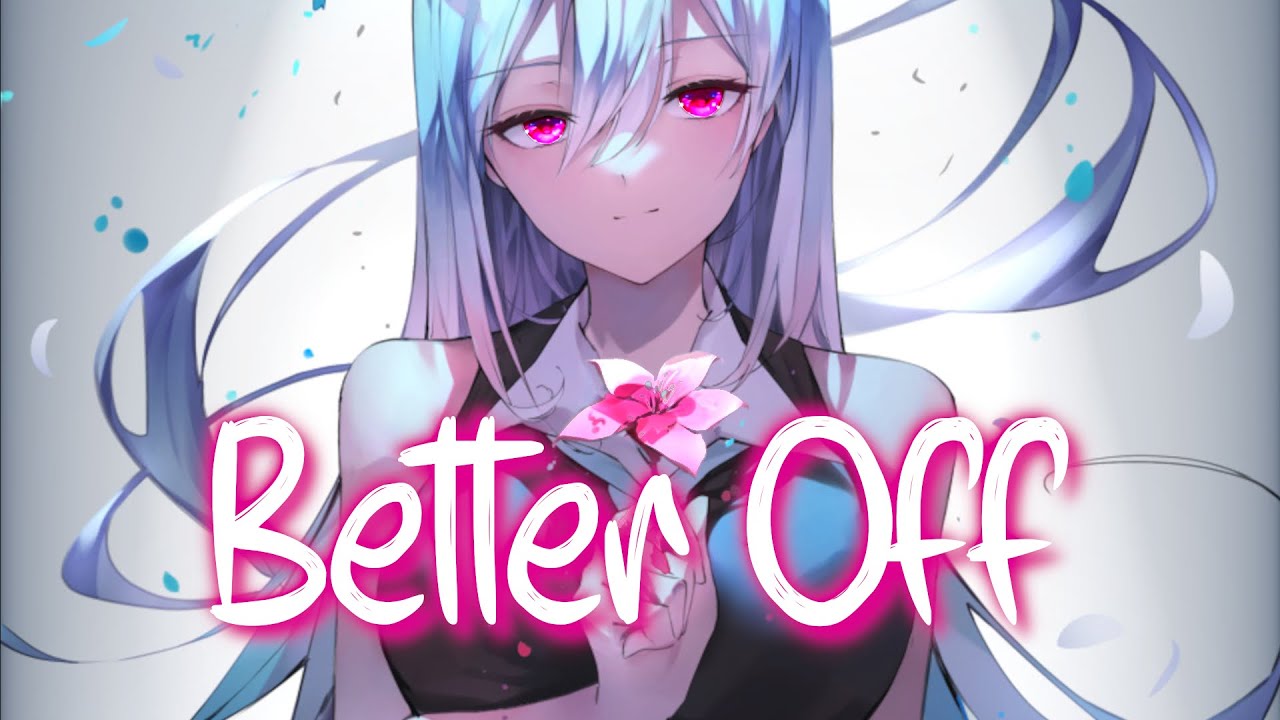 уамnightcoreуан Better Off Riell тщб Lyrics