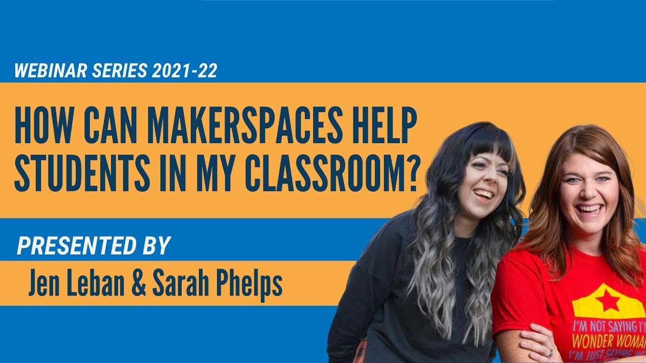 How Can Makerspaces Help Students In My Classroom Hd 1080p Youtube