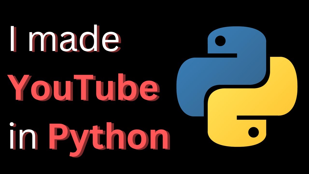 I Made Youtube In Python Youtube