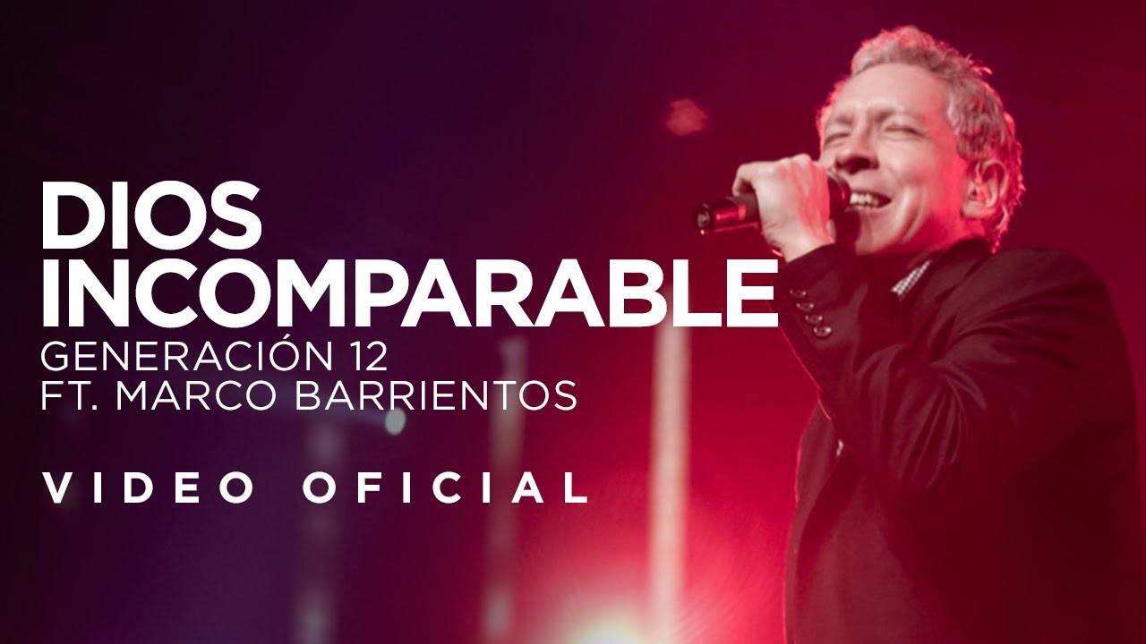 Generación 12 Ft Marco Barrientos Dios Incomparable Video Oficial