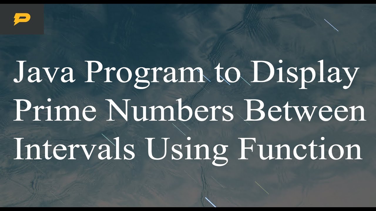 Java Program To Display Prime Numbers Between Intervals Using Function