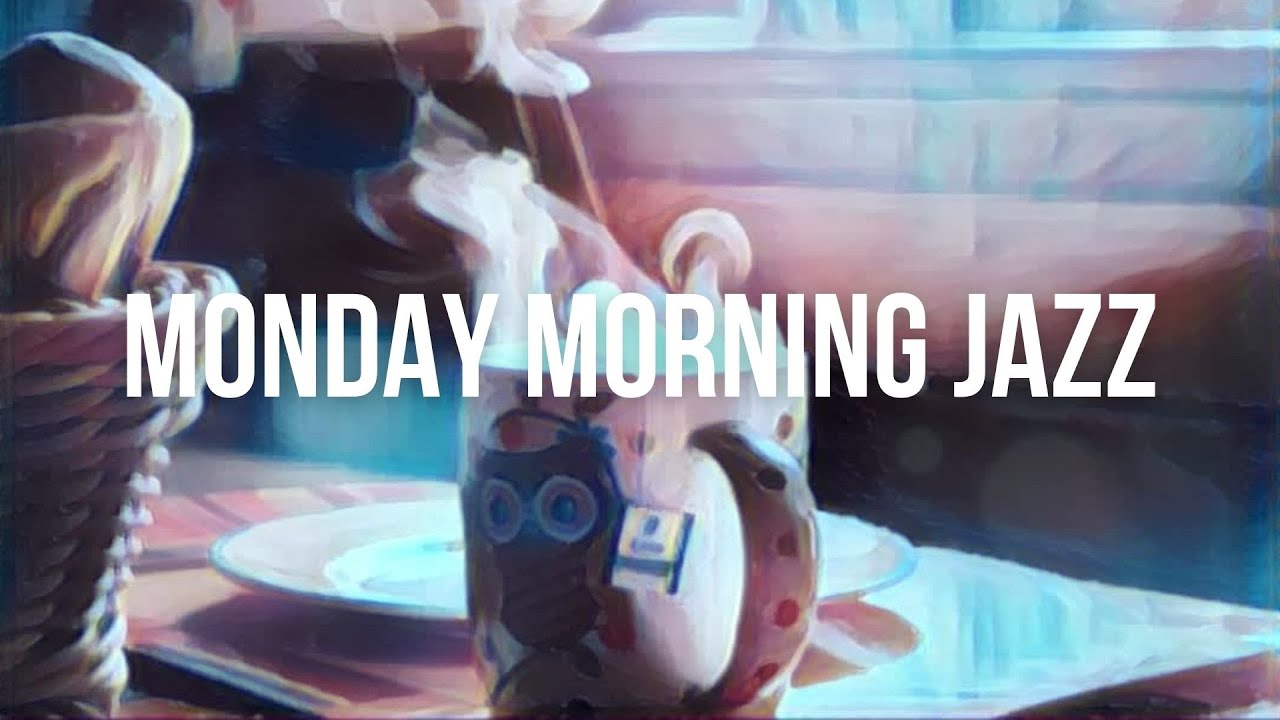 Monday Morning Jazz Cafe Happy Jazz Bossa Nova Relaxing Jazz Chill