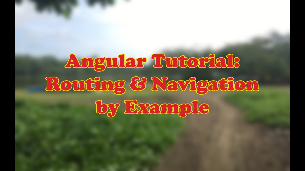 Angular Tutorial Routing Navigation By Example Source Code Youtube
