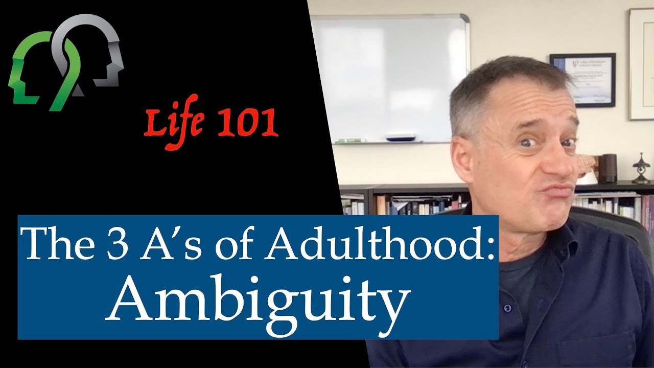 The 3 A S Of Adulthood Ambiguity Youtube
