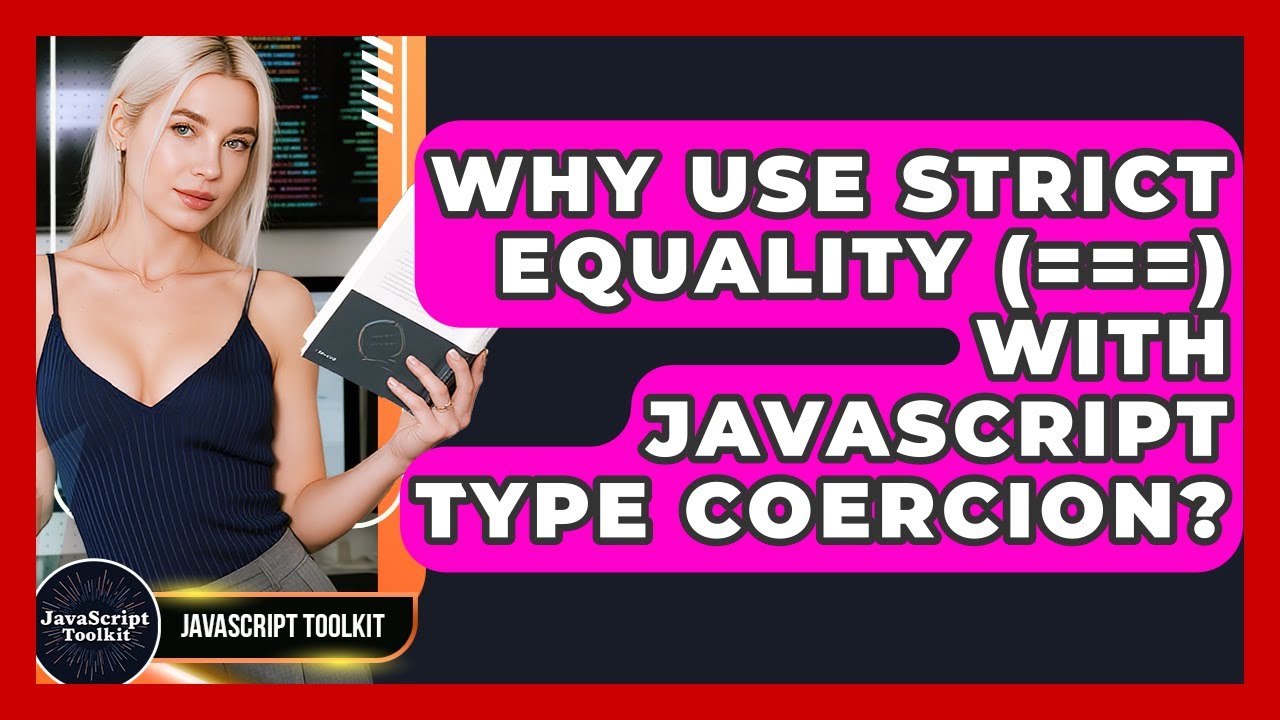 Why Use Strict Equality With Javascript Type Coercion