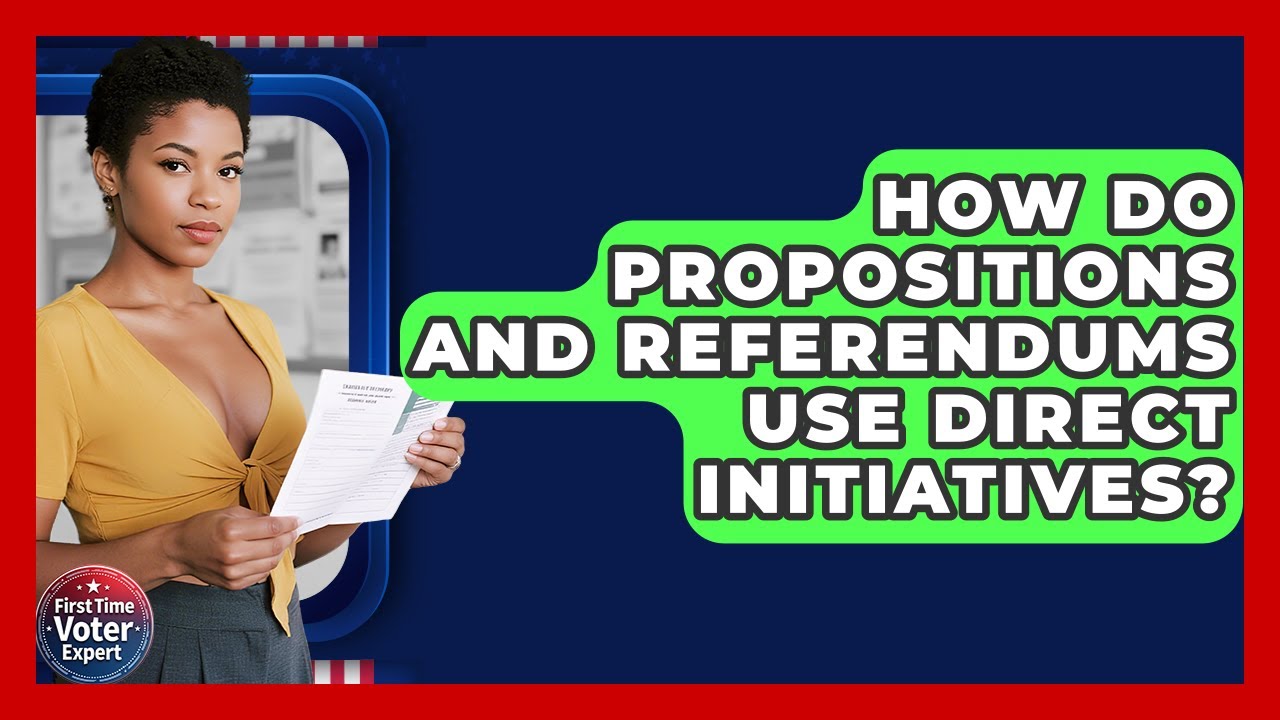 How Do Propositions And Referendums Use Direct Initiatives First