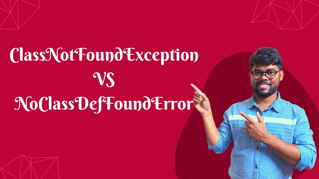 Classnotfoundexception Vs Noclassdeffounderror Youtube
