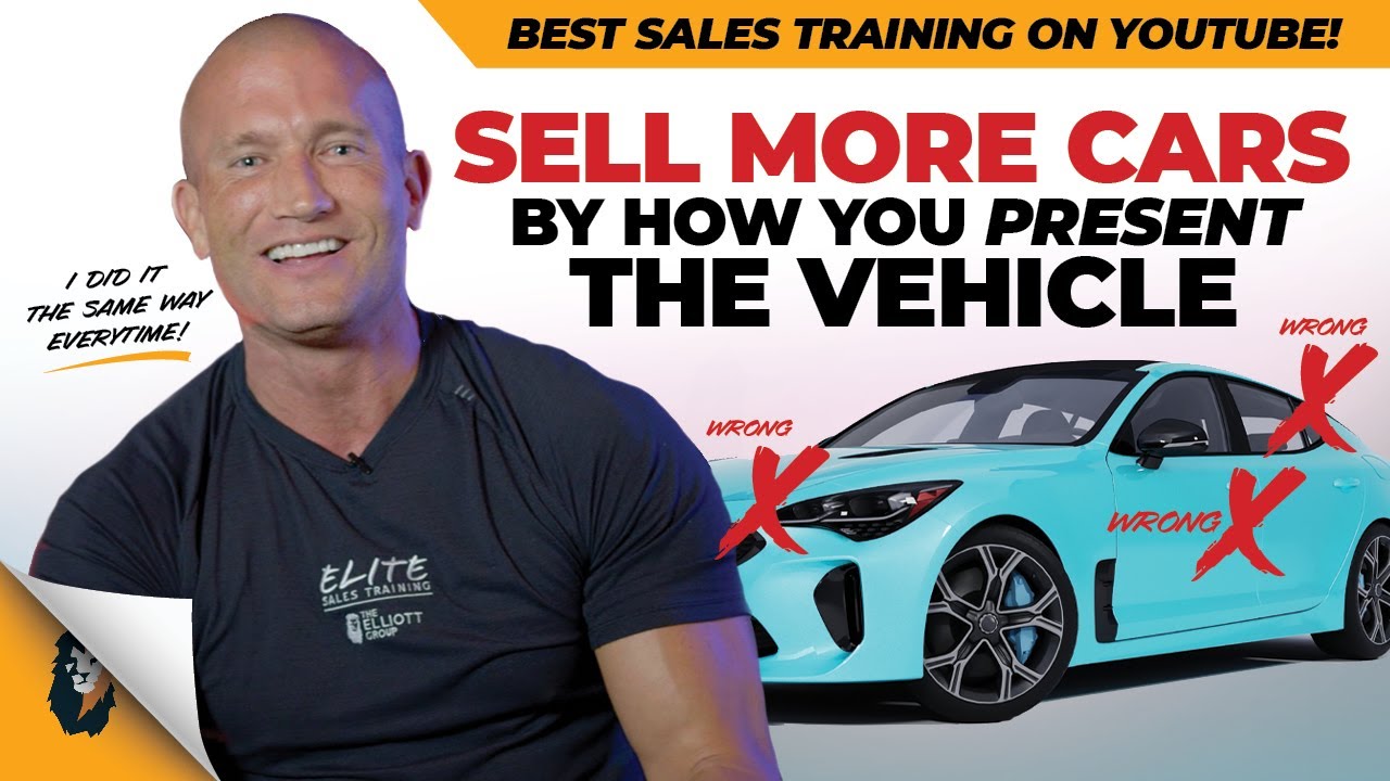 Car Sales Training Sell More Cars By How You Present The Vehicle