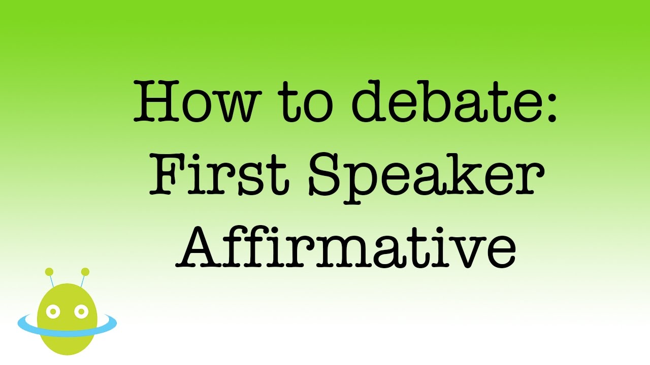 How To Debate First Speaker Affirmative Youtube