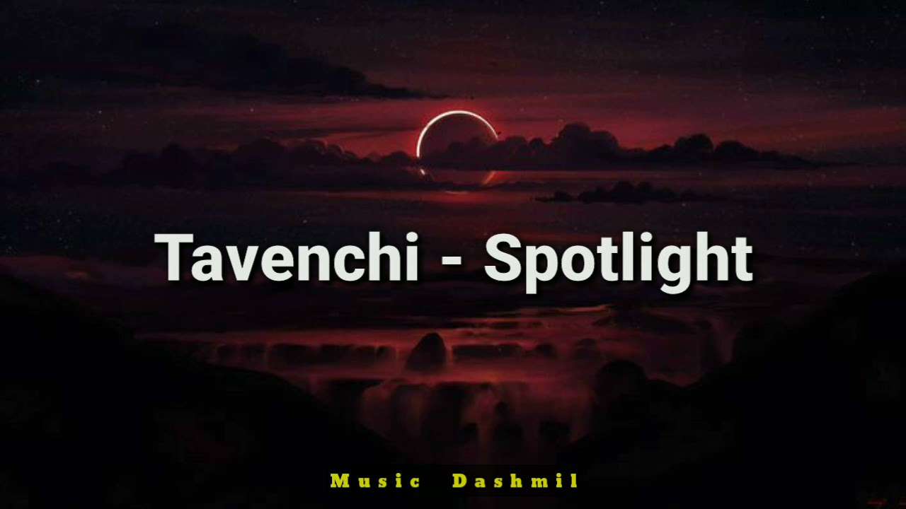 Tavenchi Spotlight Letra Español Youtube