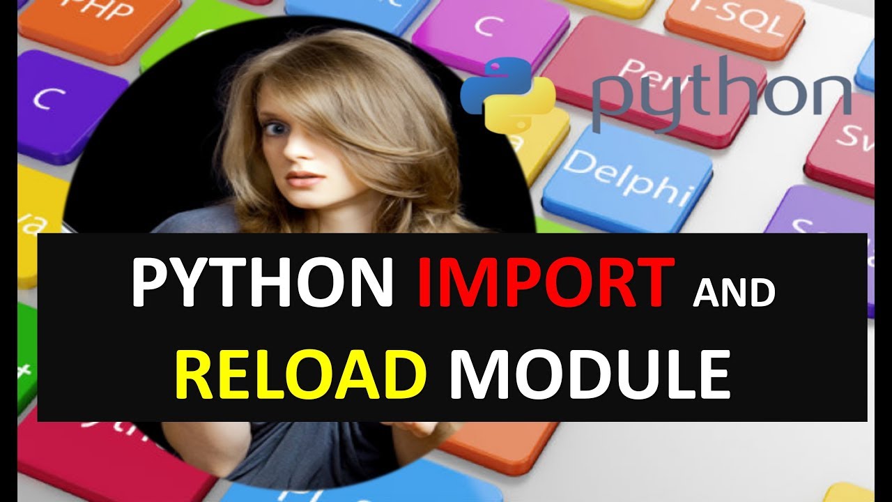 Python Import And Reload Module Tutorial 17 Youtube