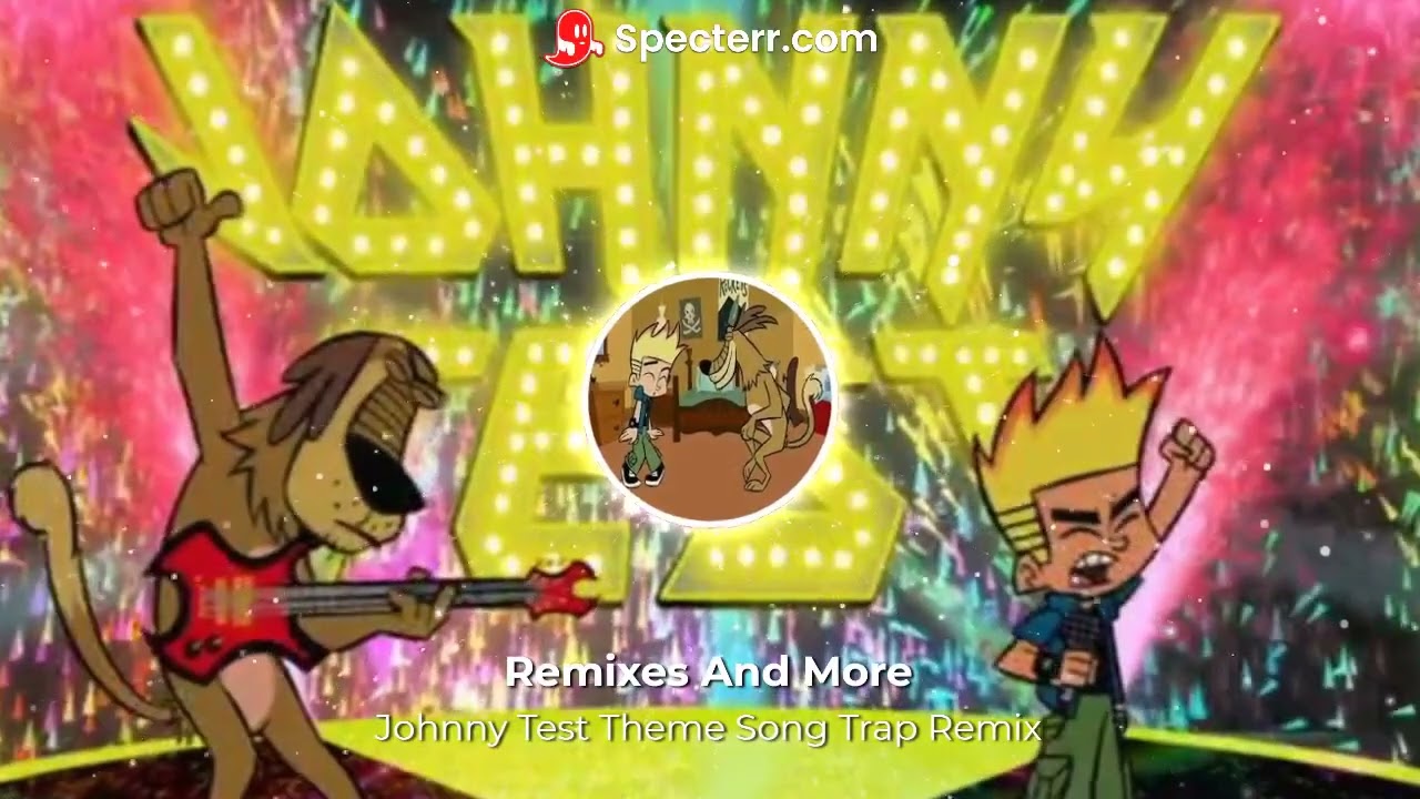Johnny Test Theme Song Trap Remix Youtube