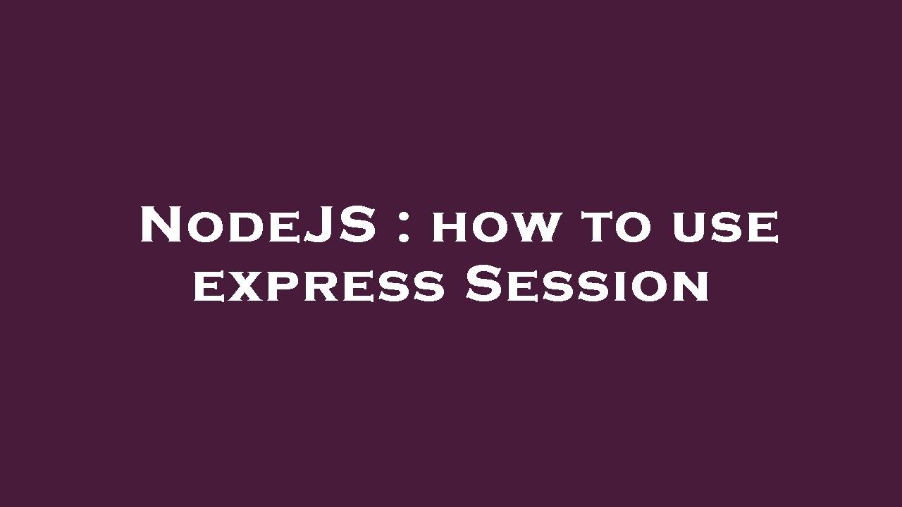 Nodejs How To Use Express Session Youtube
