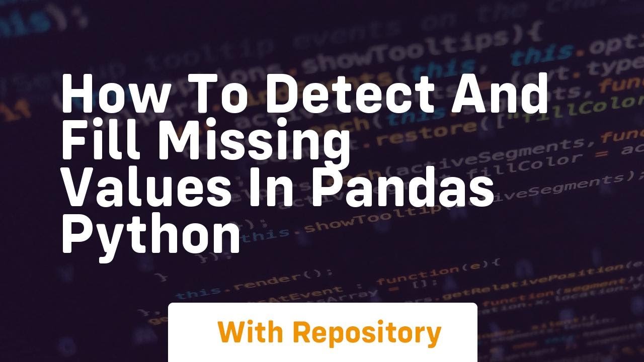 How To Detect And Fill Missing Values In Pandas Python Youtube