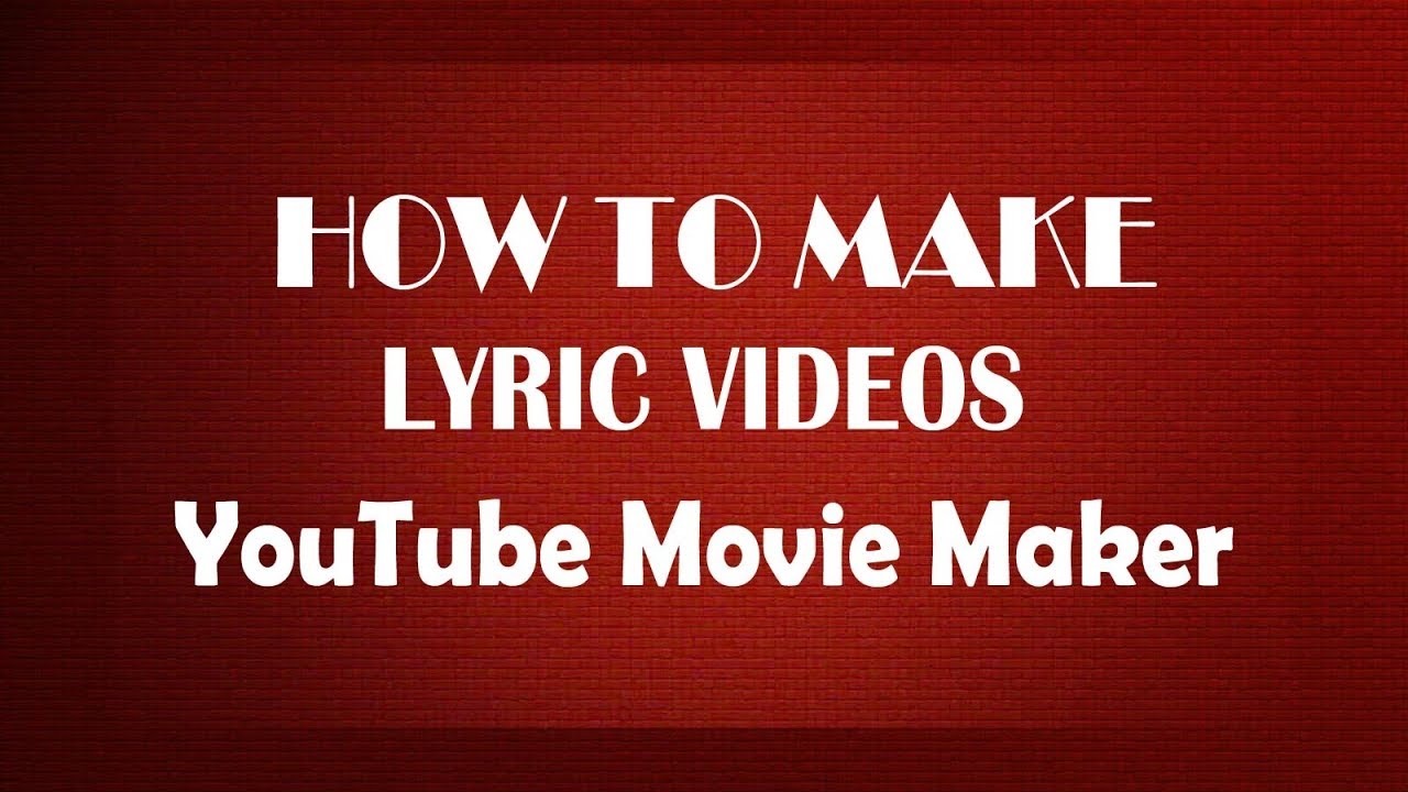 How To Make Lyric Videos With Movie Maker Youtube