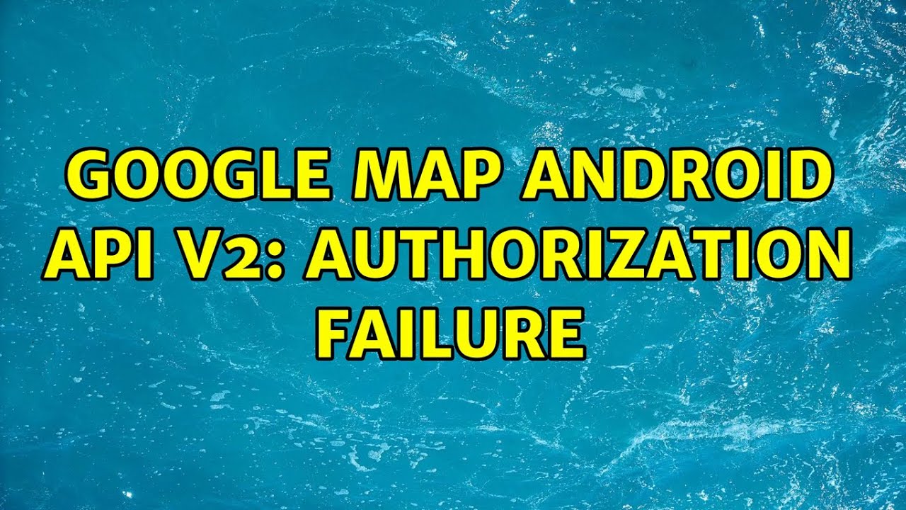 Google Map Android Api V2 Authorization Failure 3 Solutions Youtube