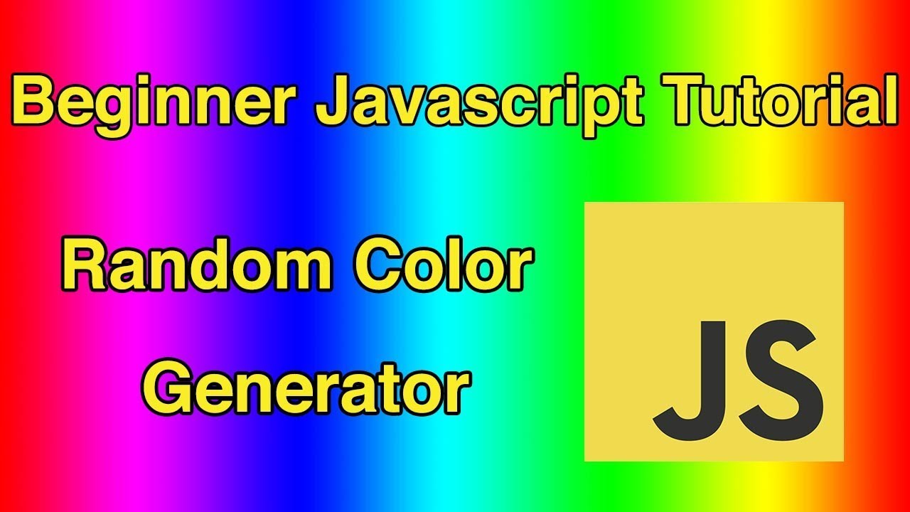 Beginner Javascript Tutorial Random Color Generator Youtube