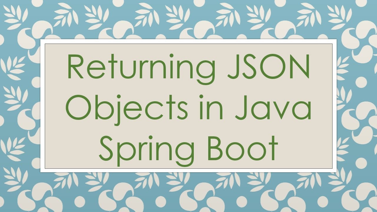 Returning Json Objects In Java Spring Boot Youtube