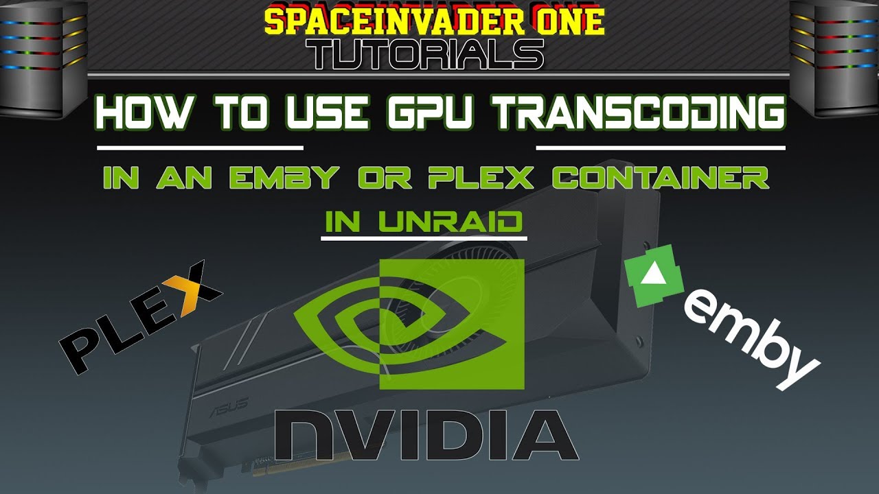How To Use Gpu Transcoding In An Emby Or Plex Container On Unraid Youtube