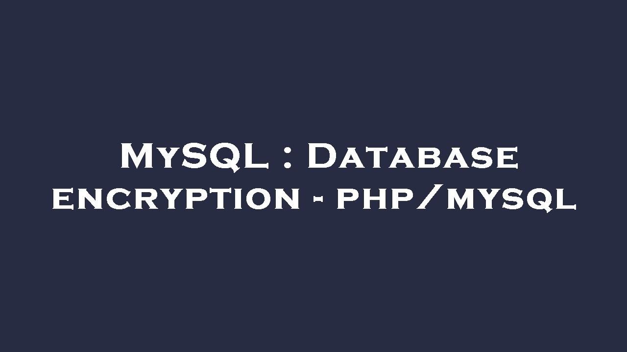Mysql Database Encryption Php Mysql Youtube