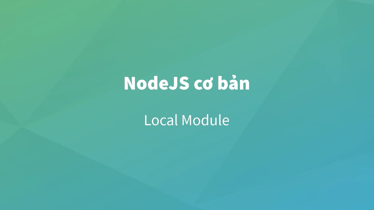 Nodejs Bài 6 Local Module Youtube