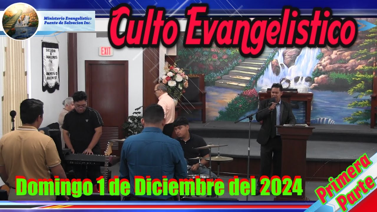 Culto Evangelistico Domingo 1 De Diciembre Del 2024 Primera Parte Fe