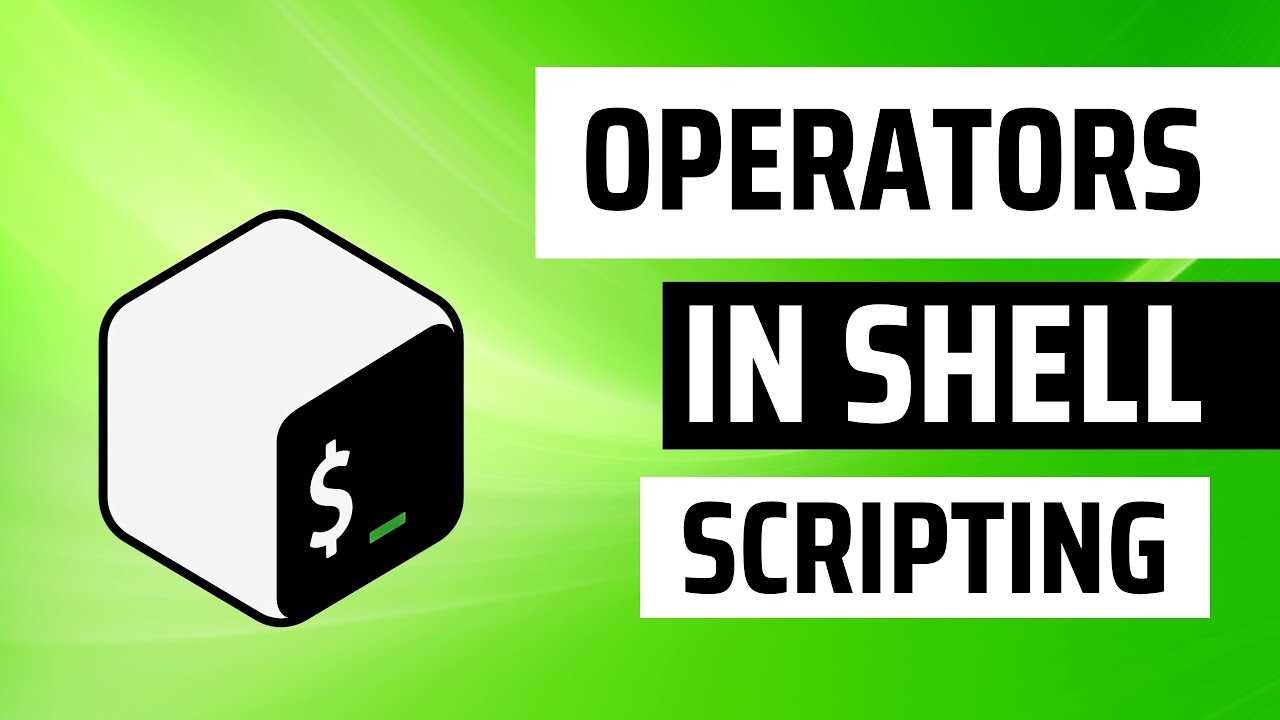 Mastering Basic Operators In Shell Scripting Beginner S Guide To