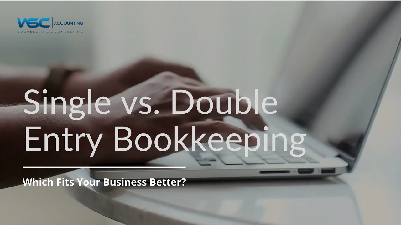 Explained Single Vs Double Entry Bookkeeping Which Fits Your