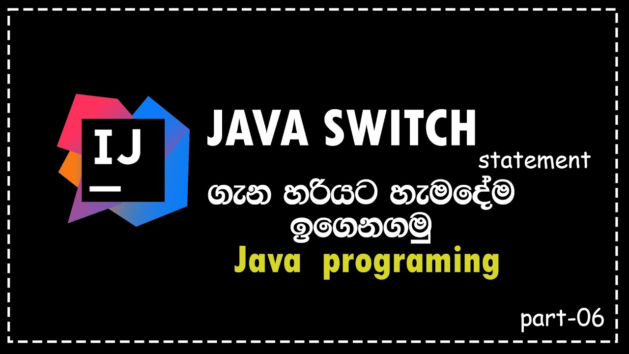 Java Programming In Sinhala Control Statement Switch Statement Part 06