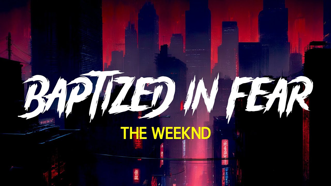 The Weeknd Baptized In Fear Lyrics рџћµ Youtube