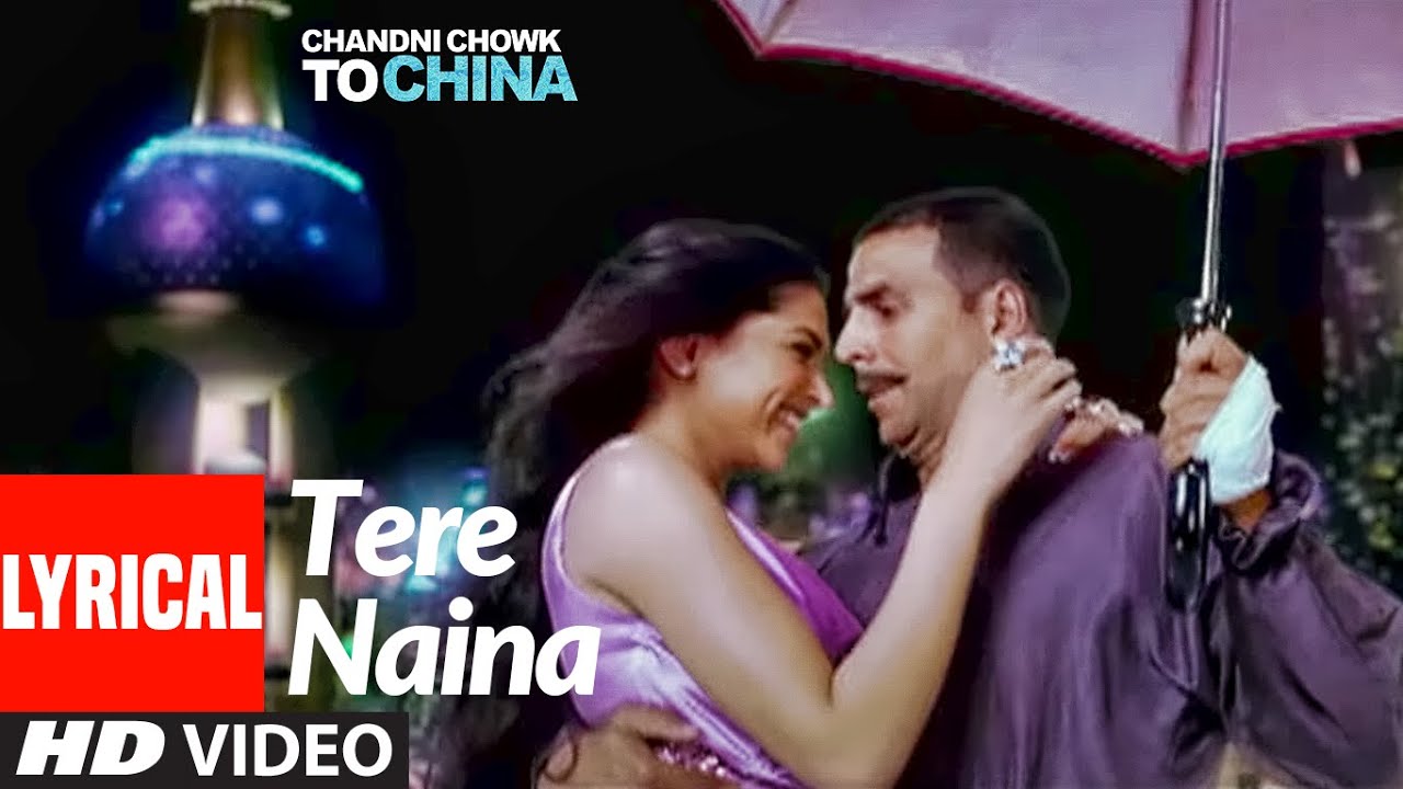 Tere Naina Lyrical Chandni Chowk To China Akshay Kumar Deepika