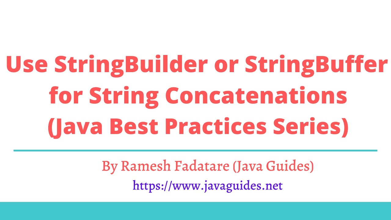 Java Best Practices Use Stringbuilder Or Stringbuffer For String