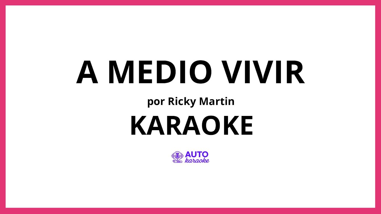 Ricky Martin A Medio Vivir Karaoke Tono Original Youtube
