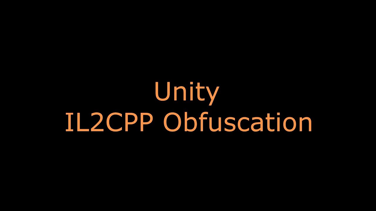 Unity Il2cpp Obfuscation Youtube