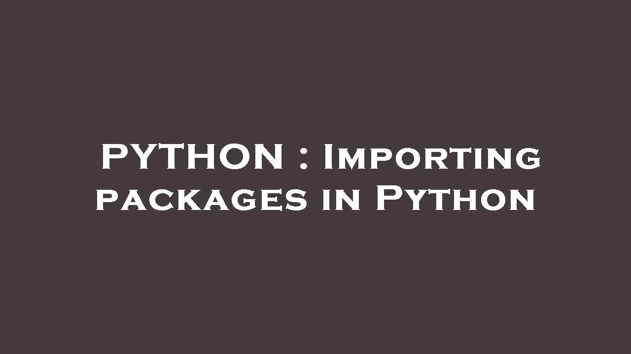Python Importing Packages In Python Youtube
