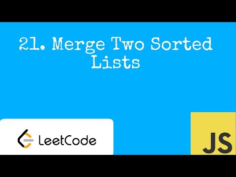 21 Merge Two Sorted Lists Leetcode Explanation Easy Javascript