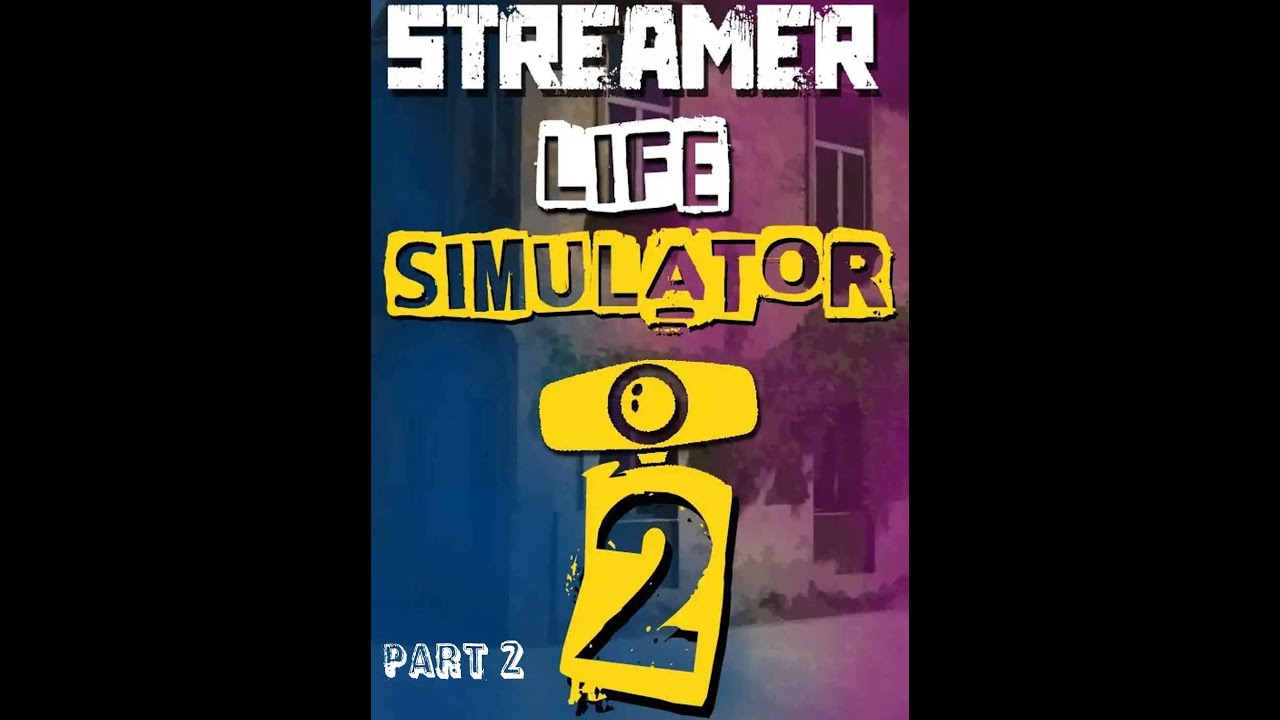 Streamer Life Simulator 2 Walkthrough Part 2 Youtube