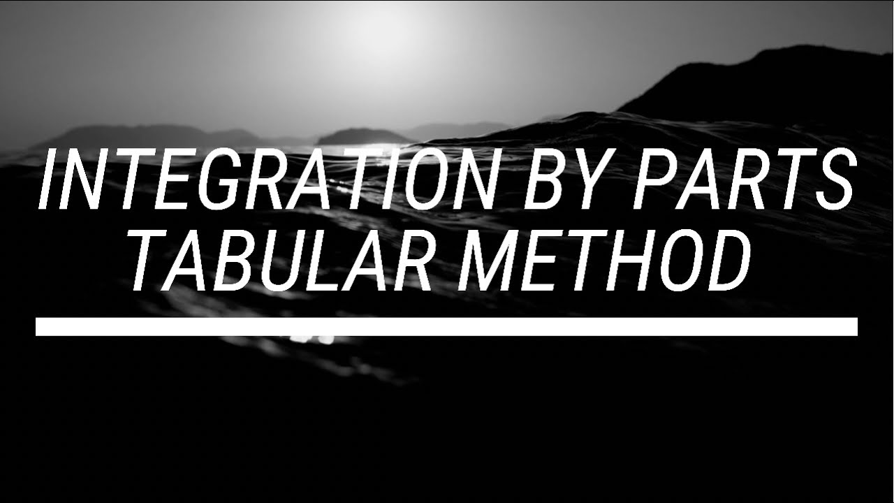 Integral Calculus Trick Integration By Parts Using Tabular Method