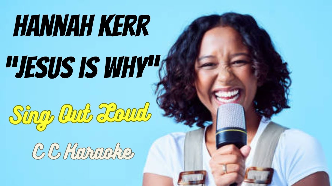 Hannah Kerr Jesus Is Why Christian Karaoke Youtube