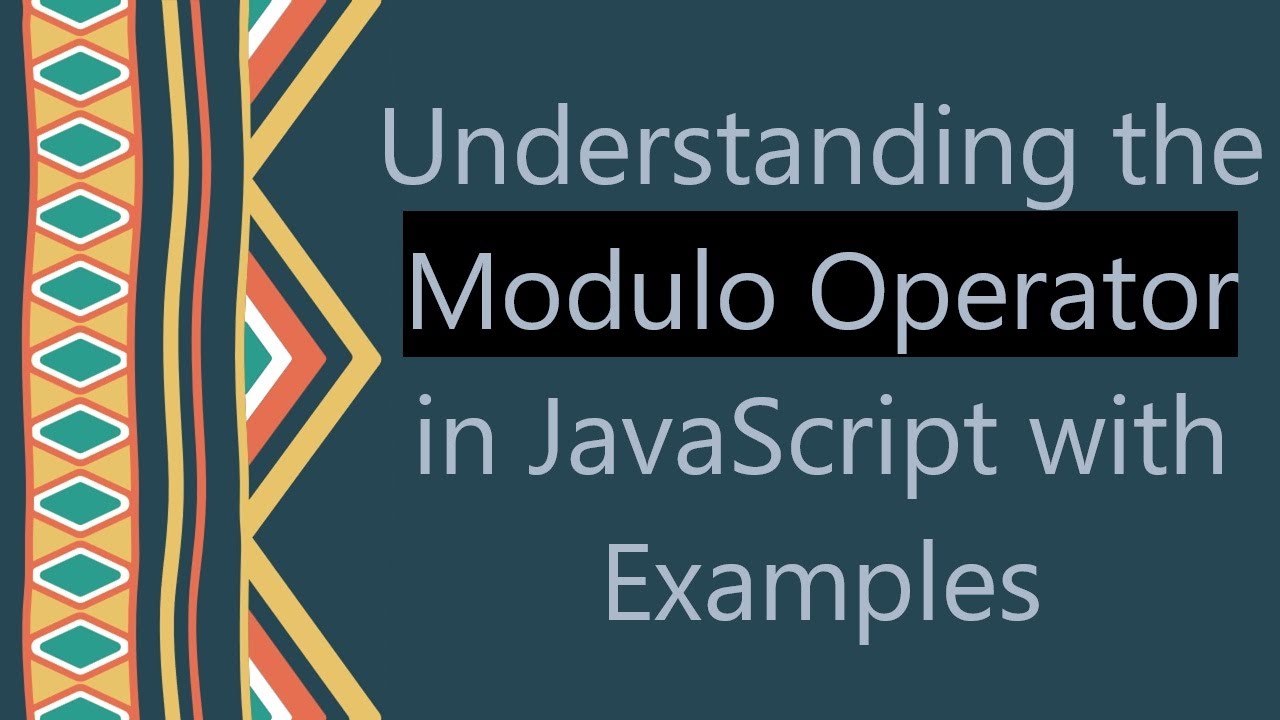 Understanding The Modulo Operator In Javascript With Examples Youtube