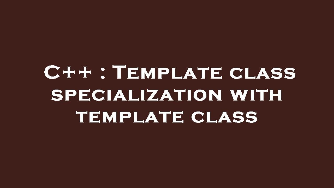 C Specialize Template