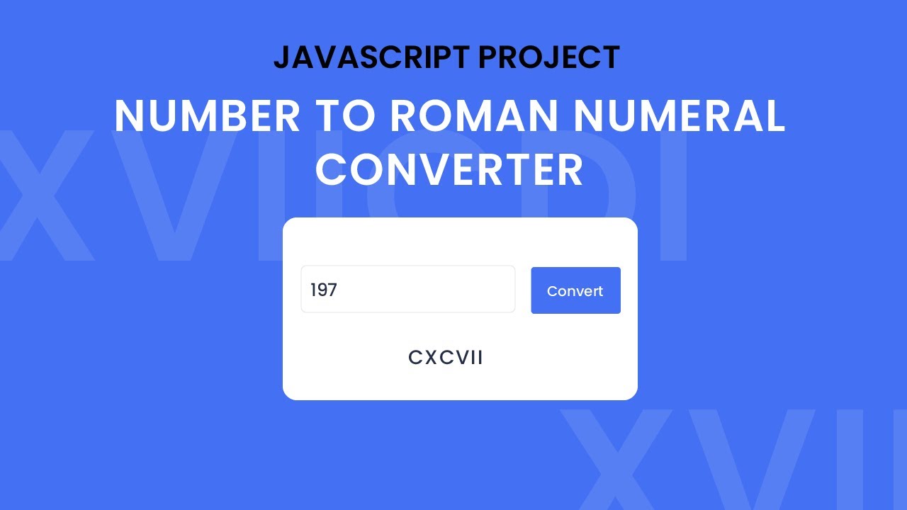 Number To Roman Numerals Converter Javacript Project Youtube