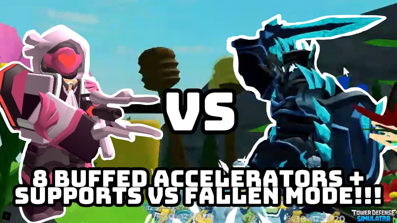 8 Buffed Accelerators Supports Vs Fallen Mode Tds Youtube