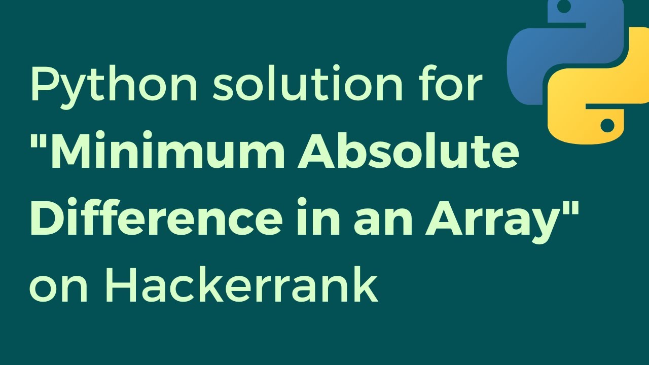 Minimum Absolute Difference In An Array Solved In Python Hackerrak